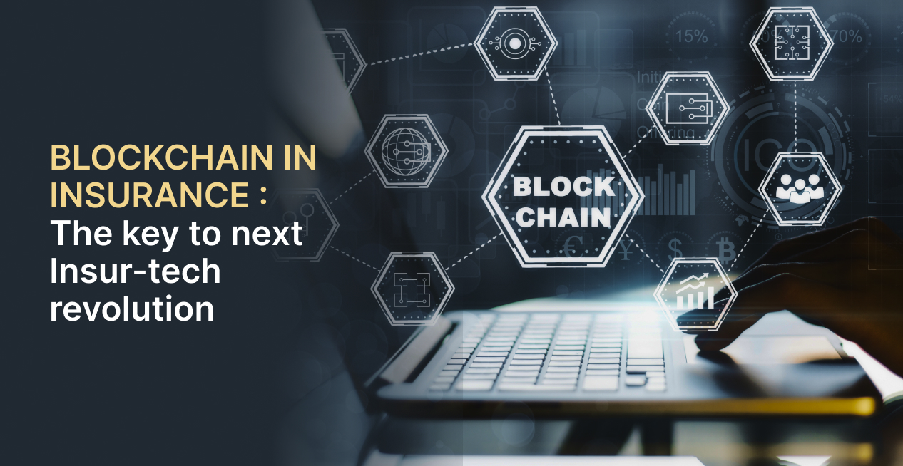 Blockchain in Insurance : Key to Next Insur-tech Revolution